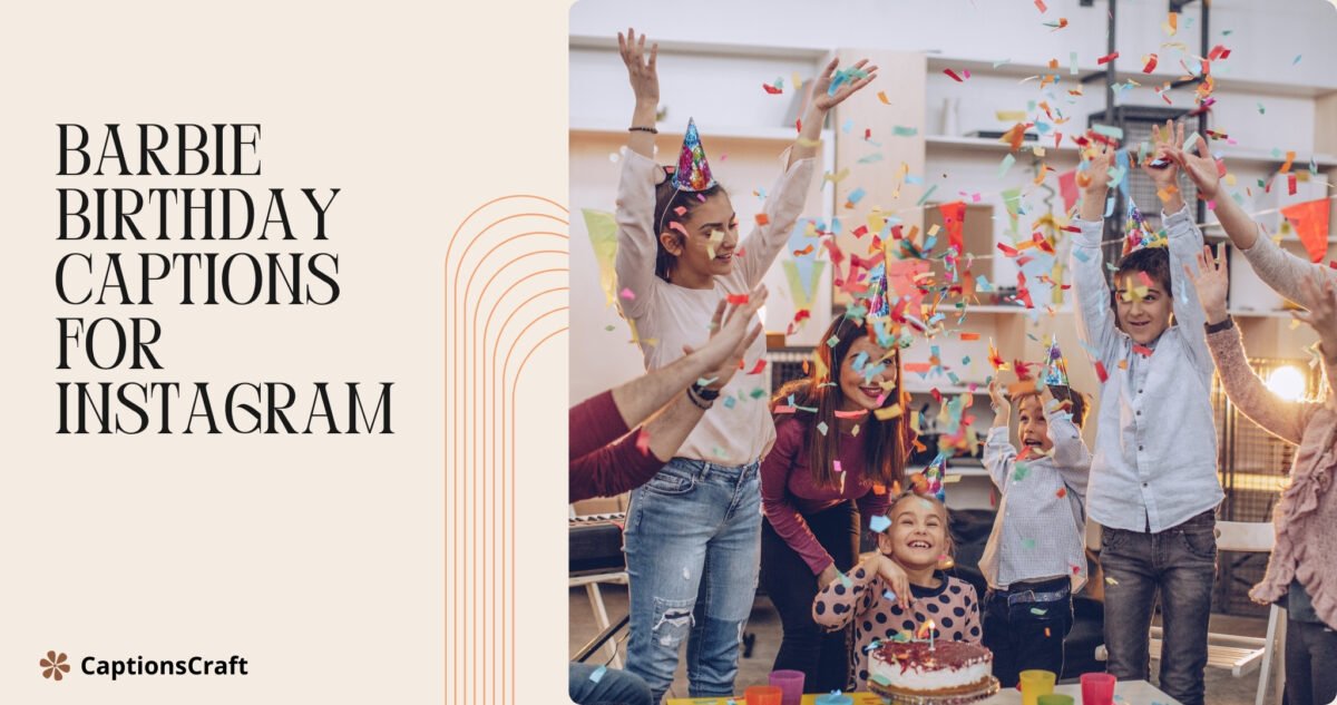 200+ Barbie Birthday Captions For Instagram: Party Like A Doll!