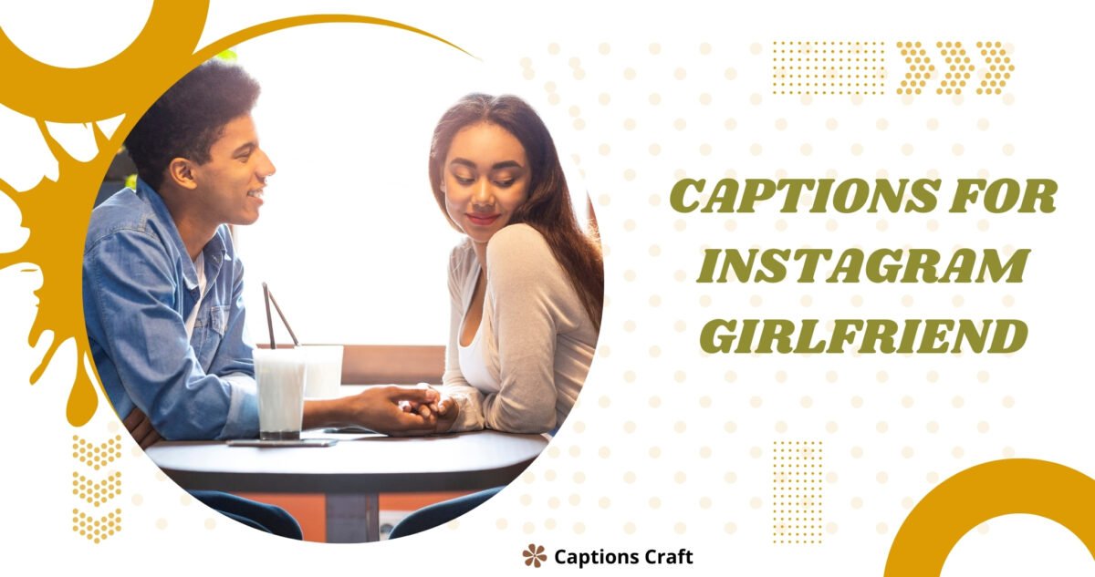 200+ Girlfriend Captions For Instagram That Will Make Your Love Shine ...