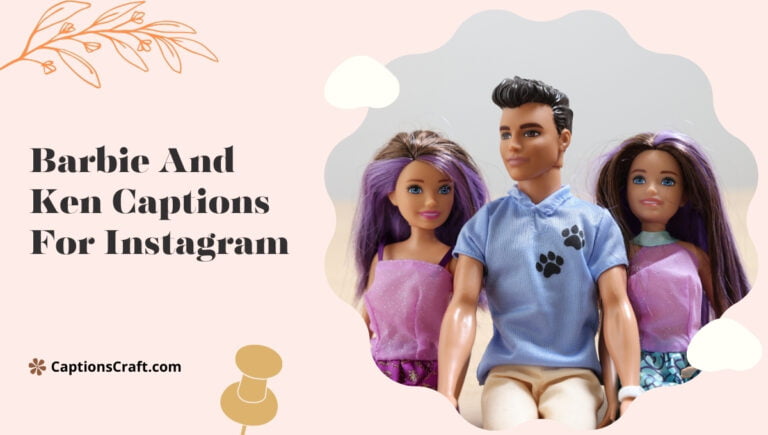 200+ Barbie And Ken Captions For Instagram To Celebrate Love And Style