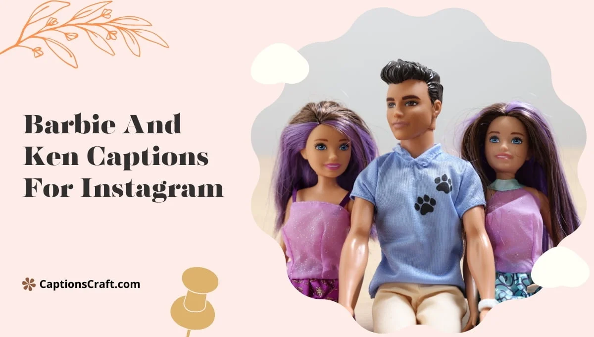 200+ Barbie And Ken Captions: Unlocking Instagram Magic