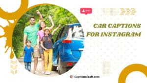 200+ Car Captions For Instagram To Show Off Your Ride In Style