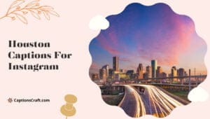 137+ Inspiring Houston Captions For Instagram And Quotes To Shine ...