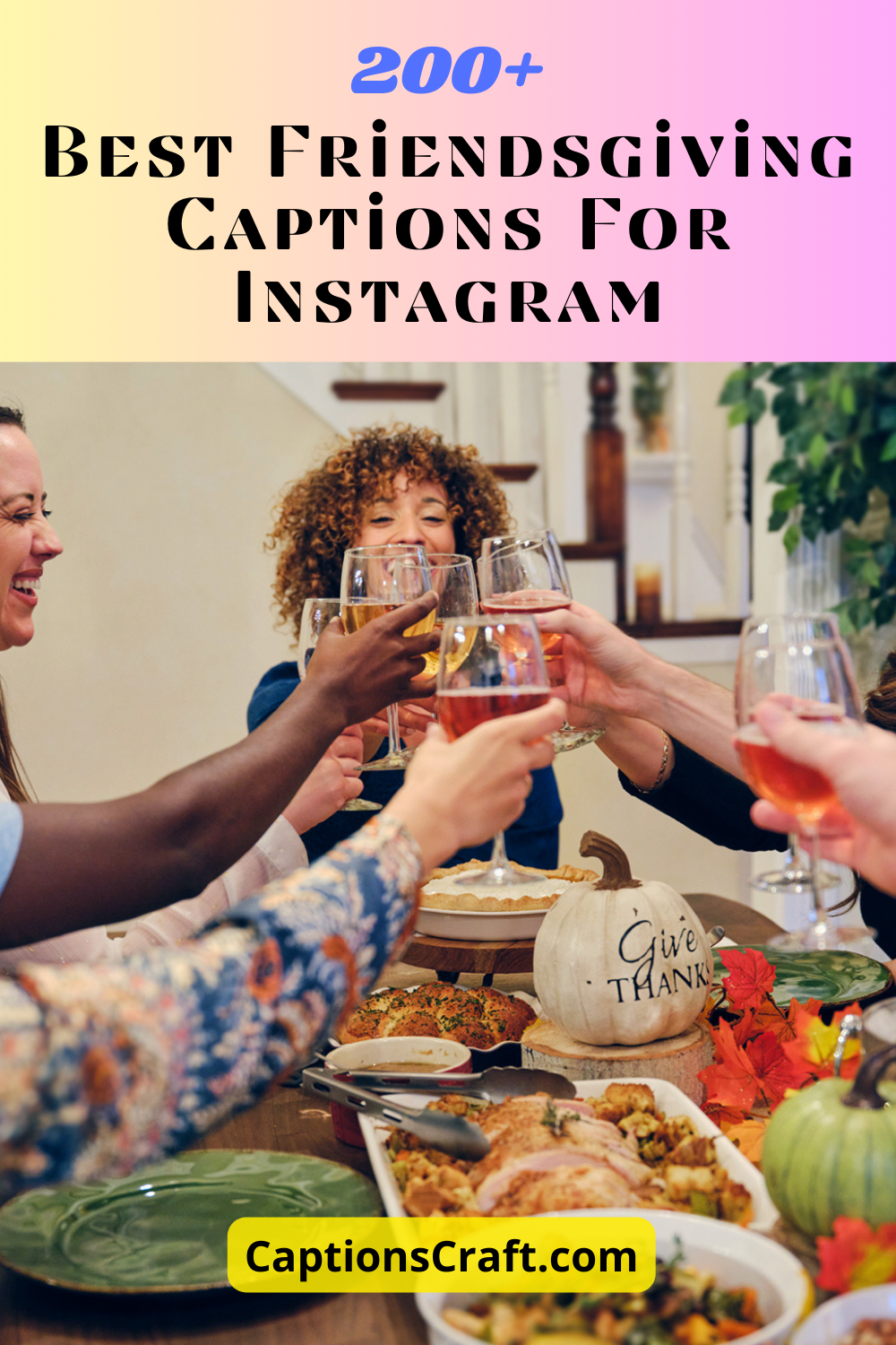 200+ Best Friendsgiving Captions For Instagram To Celebrate Your Squad